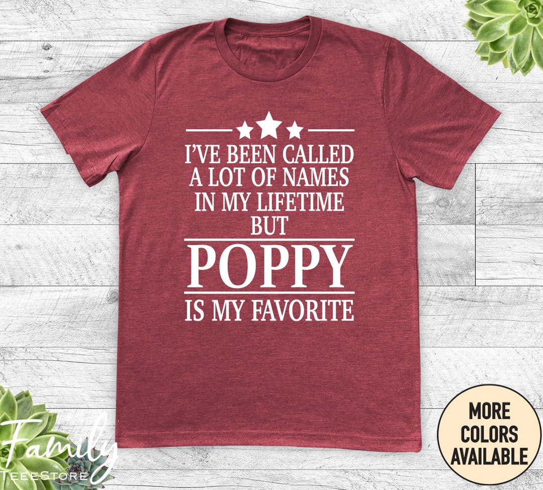 I've Been Called A Lot of Names in My Lifetime but Poppy is My Favorite ...