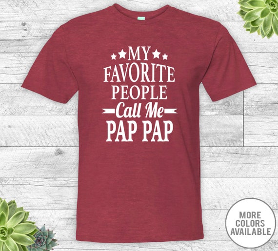 My Favorite People Call Me Pap Pap Unisex Shirt Pap Pap - Etsy