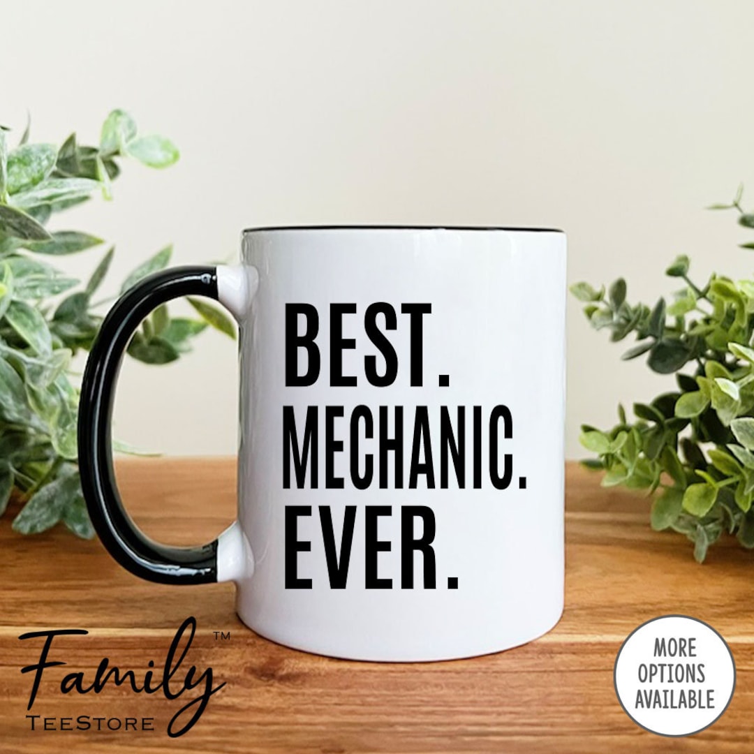 Best Mechanic Ever Coffee Mug Mechanic Gift Mechanic Mug - Etsy