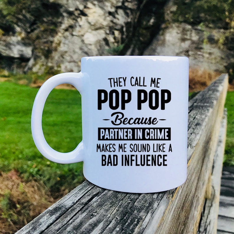 They Call Me Pop Pop Because Partner in Crime Makes Me Sound Like A Bad ...