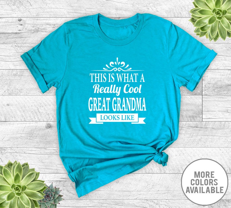 This is What A Really Cool Great Grandma Looks Like - Unisex T-shirt ...