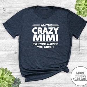 I Am the Crazy Mimi Everyone Warned You About - Unisex T-shirt - Mimi ...