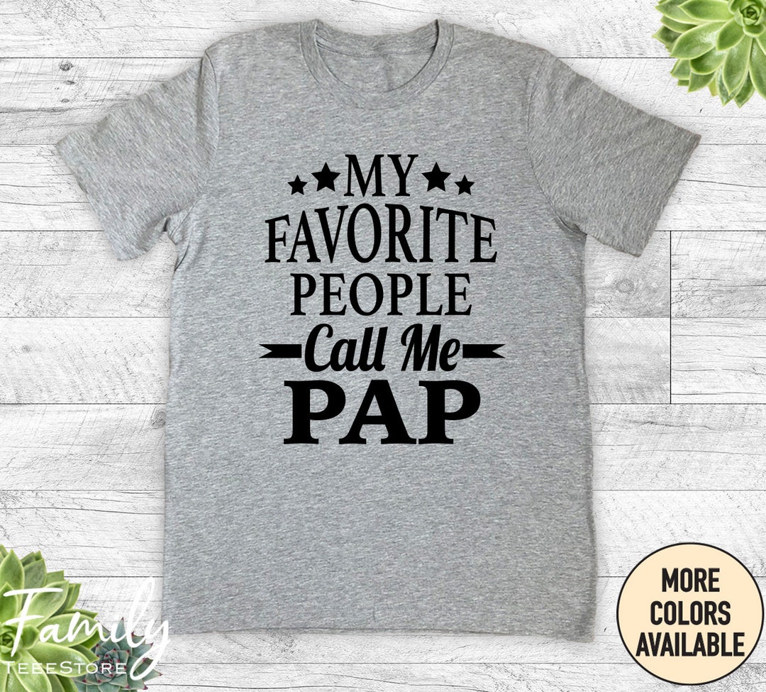 My Favorite People Call Me Pap Unisex Shirt, Pap Shirt, Pap Gift ...