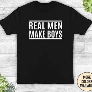 Real Men Make Boys, Unisex Shirt, Dad Gift, Dad Shirt, Father's Day ...