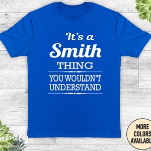 It's A Smith Thing You Wouldn't Understand Unisex Shirt, Last Name ...