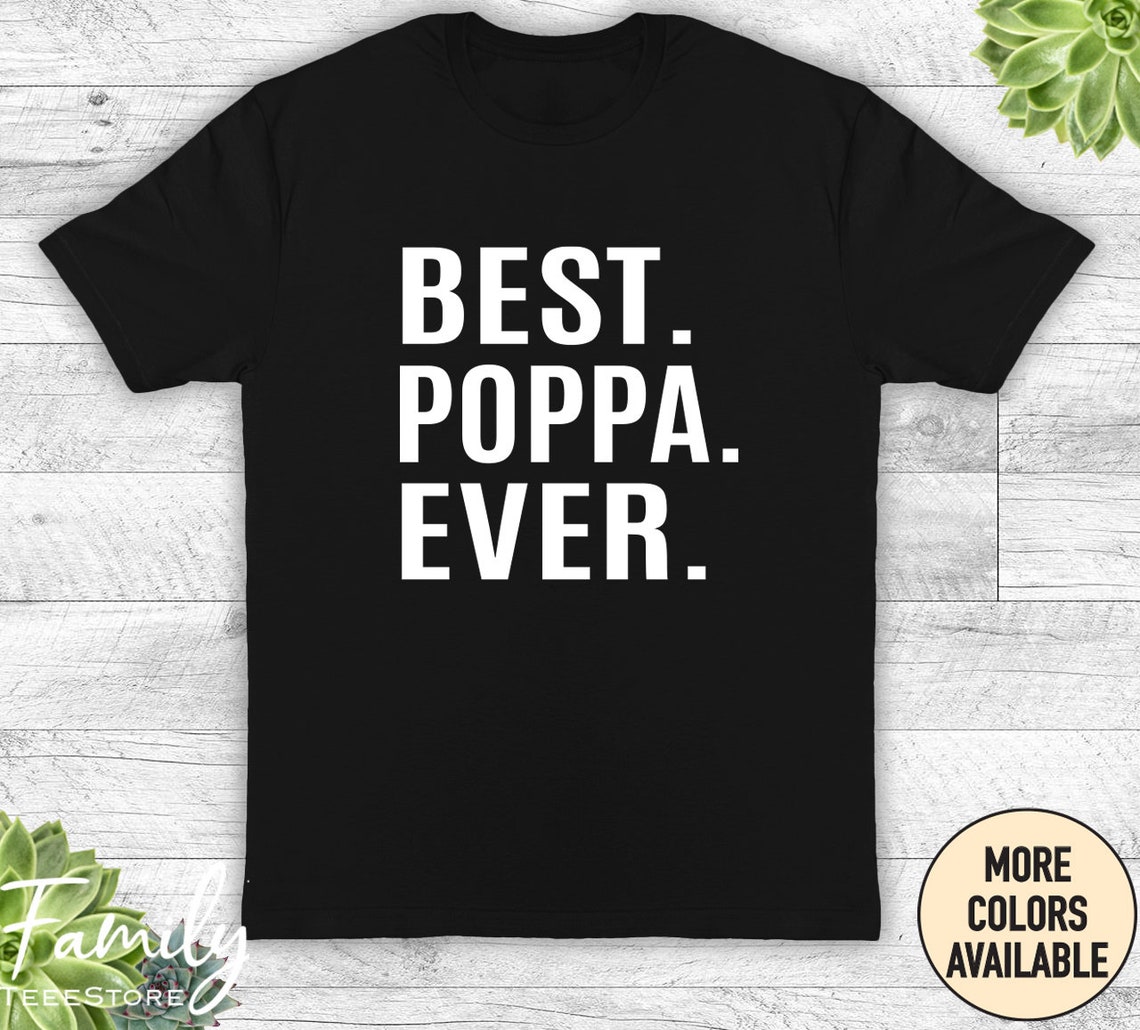 Best Poppa Ever, Unisex Shirt, Poppa Shirt, Gift for Poppa, Fathers Day ...