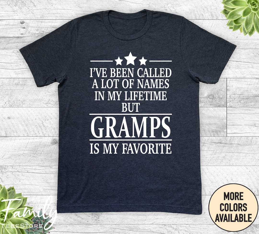 I've Been Called A Lot of Names in My Lifetime but Gramps is My ...