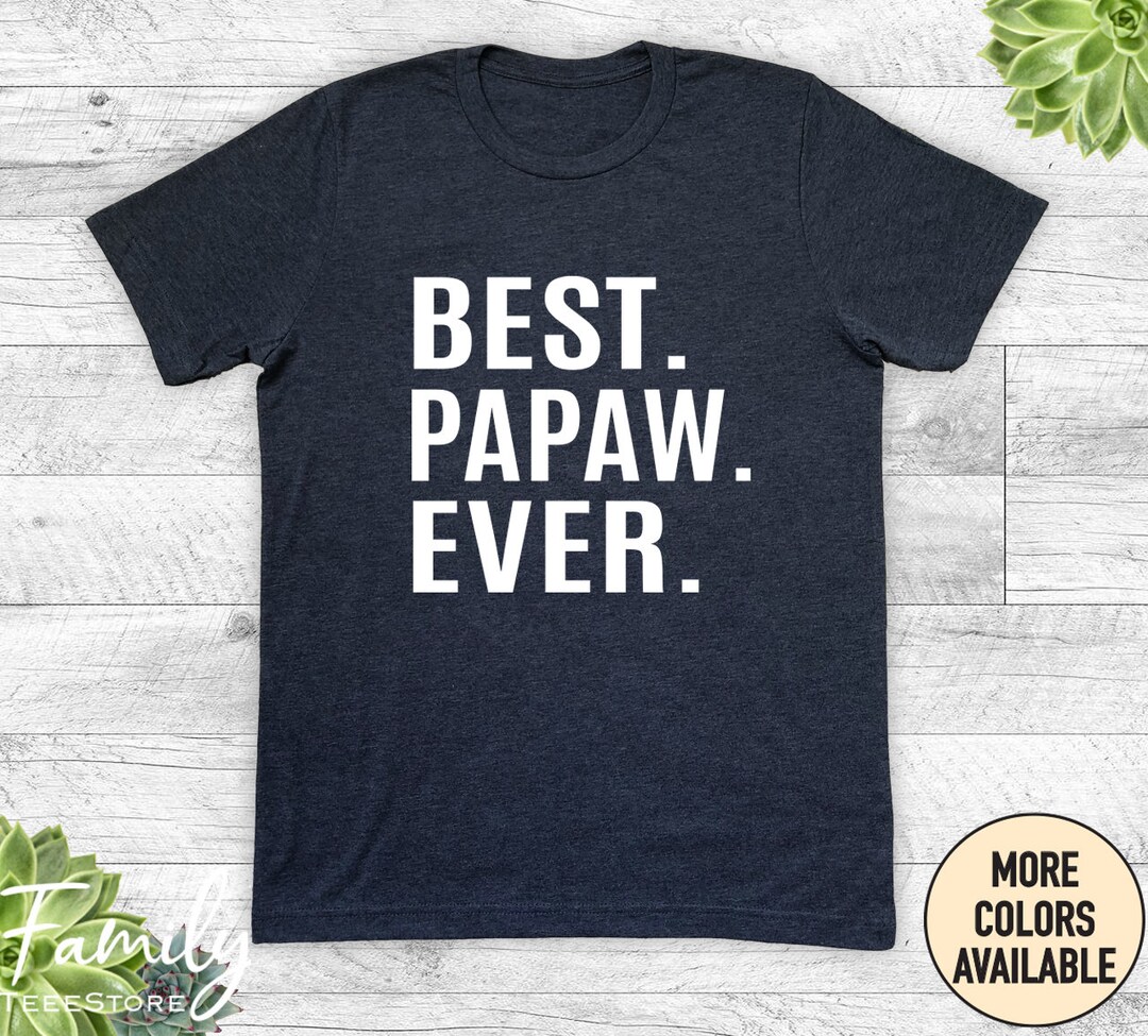 Best Papaw Ever, Unisex Shirt, Papaw Shirt, Gift for Papaw, Father's ...