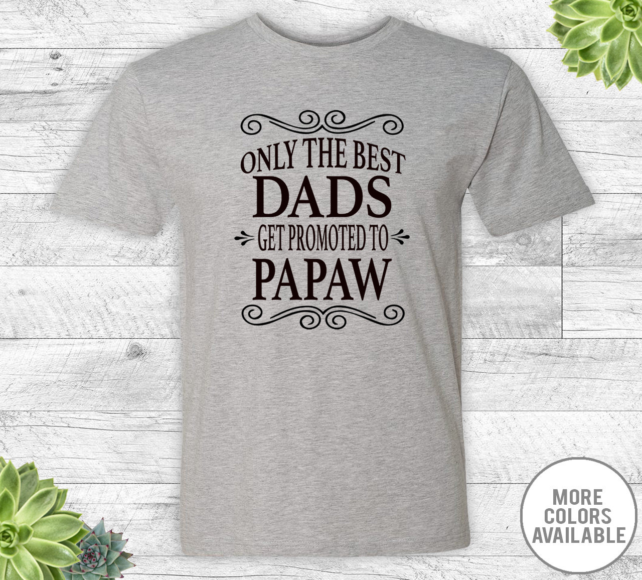 Only The Best Dads Get Promoted To Papaw Unisex Shirt Papaw Etsy