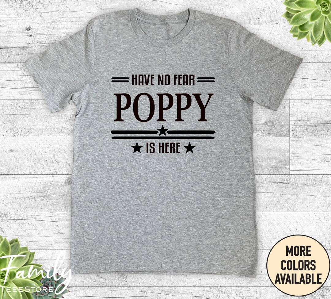 Have No Fear Poppy is Here Unisex Shirt, Poppy Shirt, Poppy Gift ...