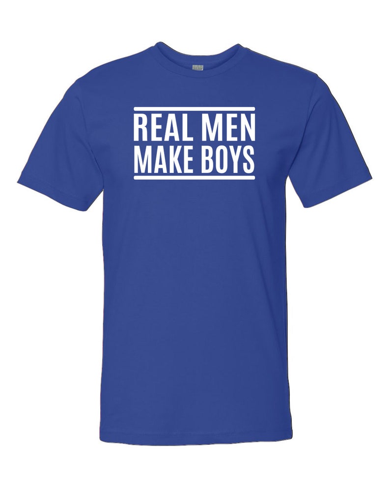 Real Men Make Boys Unisex Shirt Dad Gift Dad Shirts - Etsy