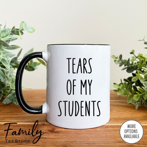 College Professor High School Teacher Gift My Students Tears - Etsy
