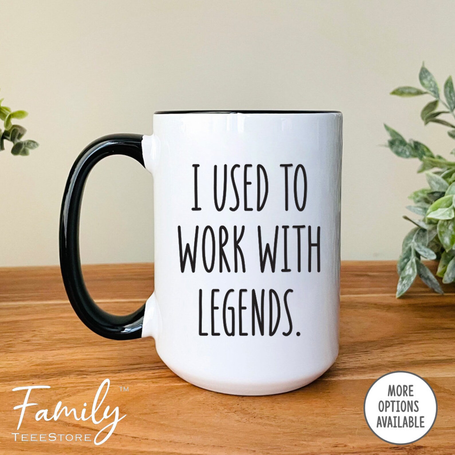 Coworker Leaving Mug - I Used to Work With Legends - Coffee Mug - Funny ...