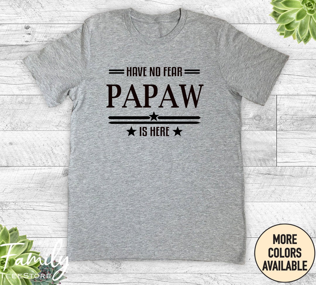Have No Fear Papaw is Here Unisex Shirt, Papaw Shirt, Funny Papaw Gift ...