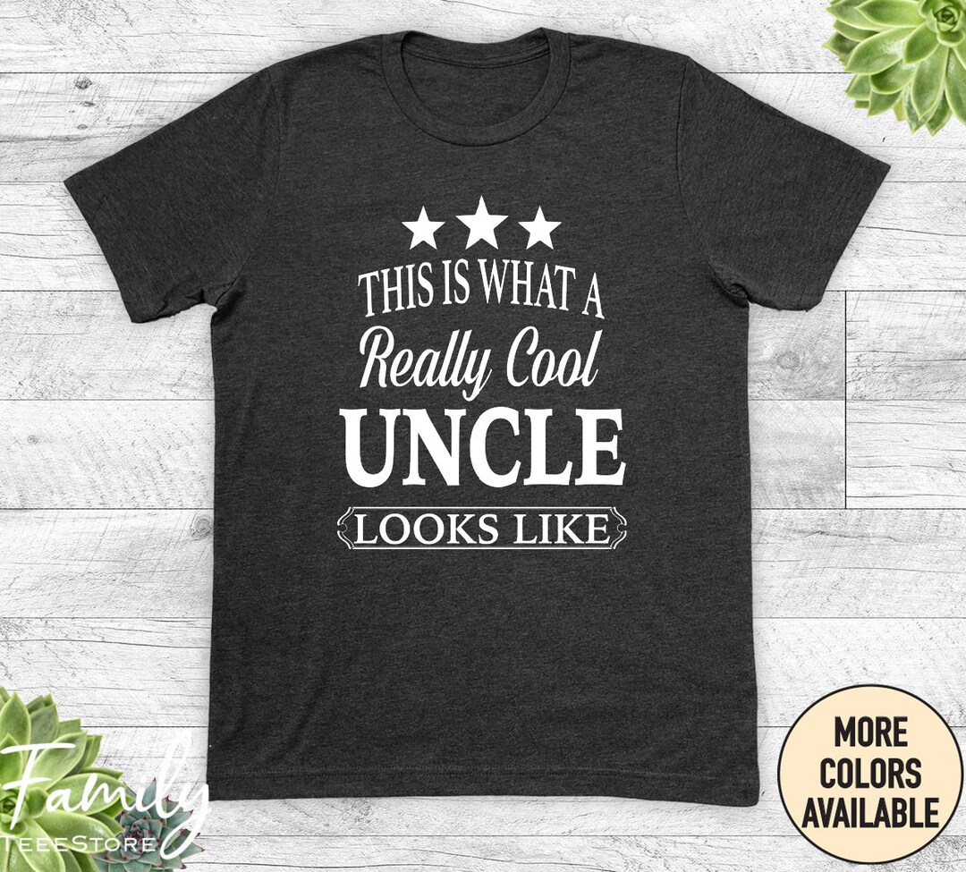 This is What A Really Cool Uncle Looks Like, Unisex Shirt, Uncle Shirt ...