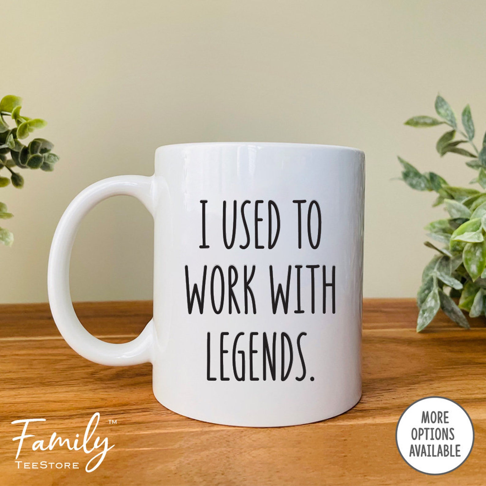 Coworker Leaving Mug - I Used to Work With Legends - Coffee Mug - Funny ...