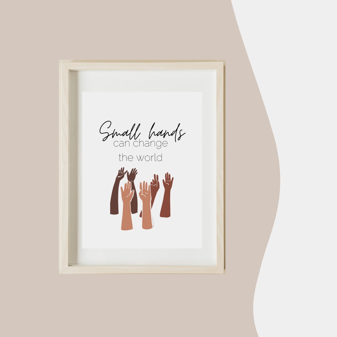 Small Hands Can Change the World Poster | Multiple Sizes - Etsy