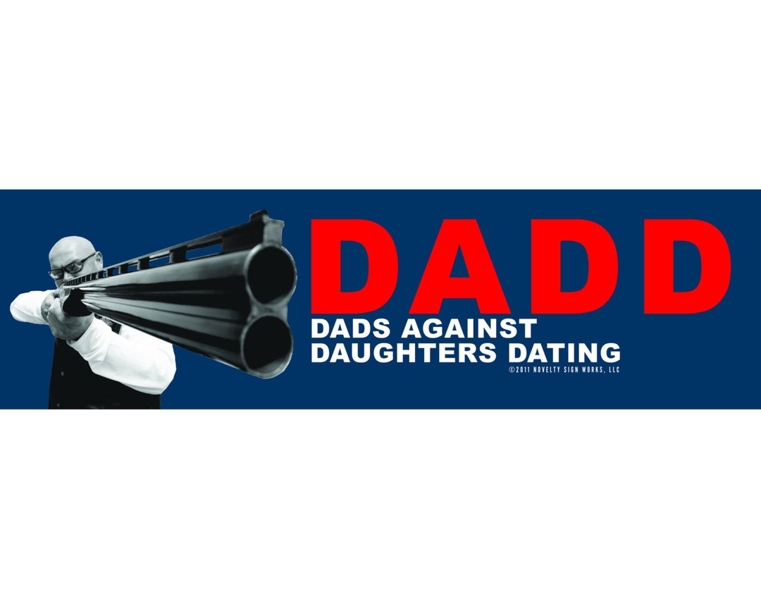 Dadd Dads Against Daughters Dating Vinyl Bumper Sticker Or Etsy 4040