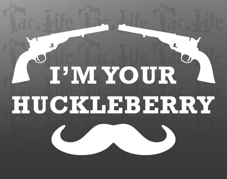 I'm Your Huckleberry Vinyl Decal | Etsy