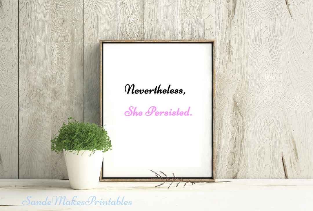 Nevertheless, She Persisted. Printable Quote, Inspirational Art, Women ...