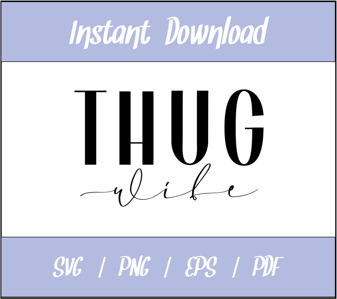 Thug Wife SVG // Thug Wife PNG // Wifey SVG - Etsy