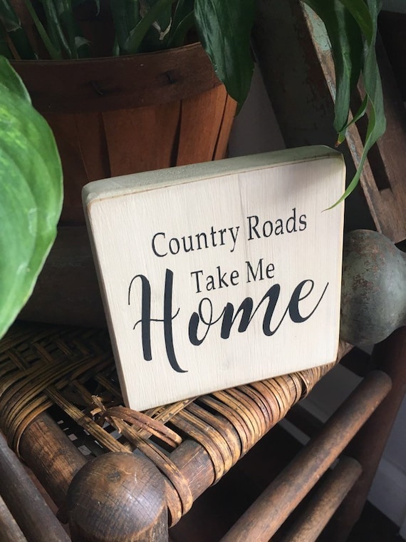 Country Roads Take Me Home Sign Farmhouse Sign Handmade - Etsy