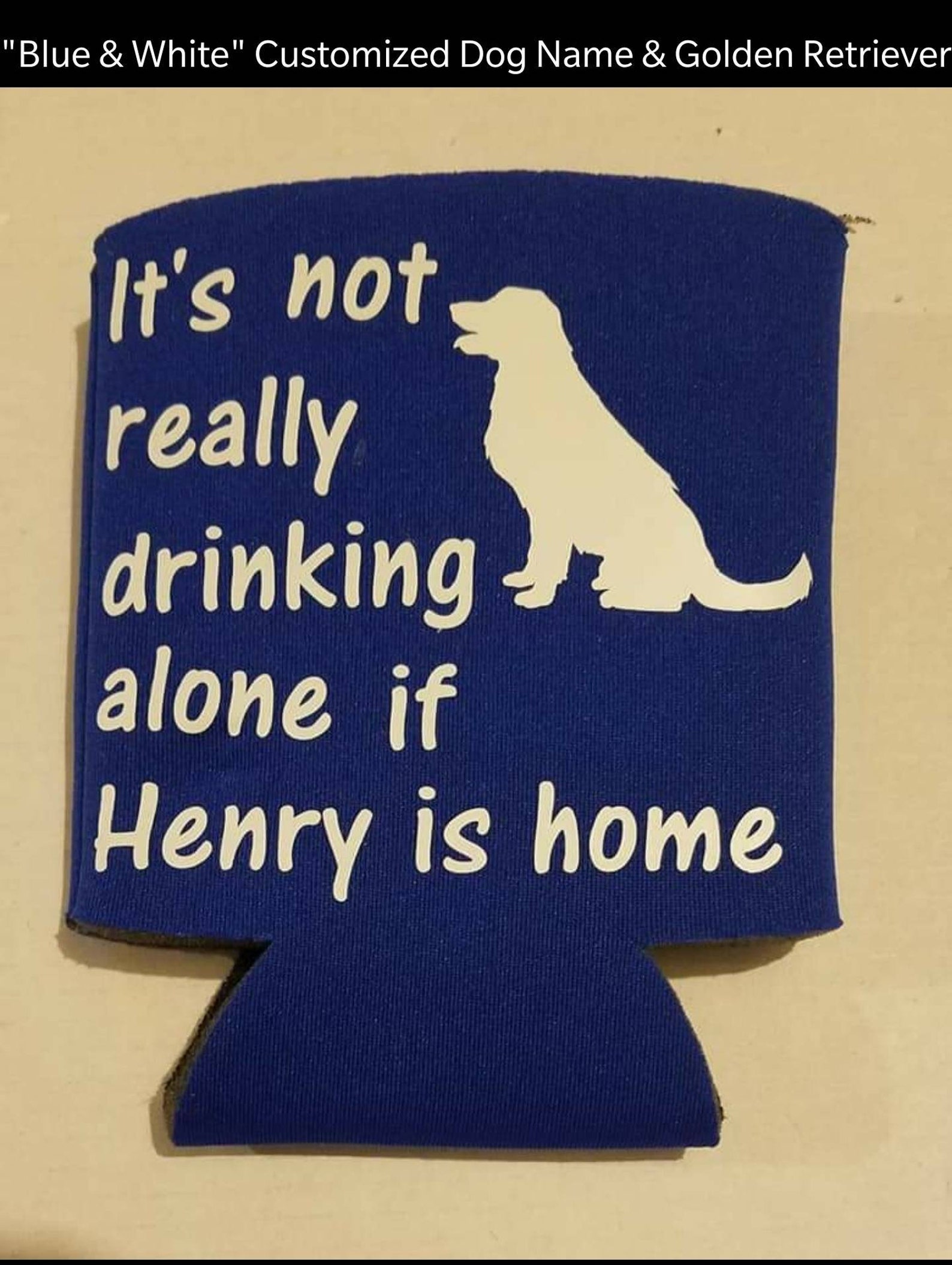 It's Not Really Drinking Alone If the Dog is Home Can - Etsy