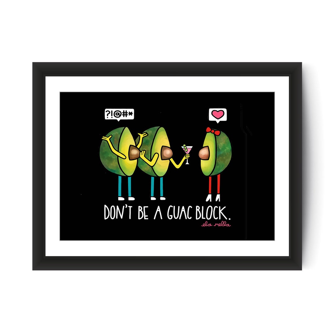 Don't Be a Guac Block - Avocado Art Print - Etsy
