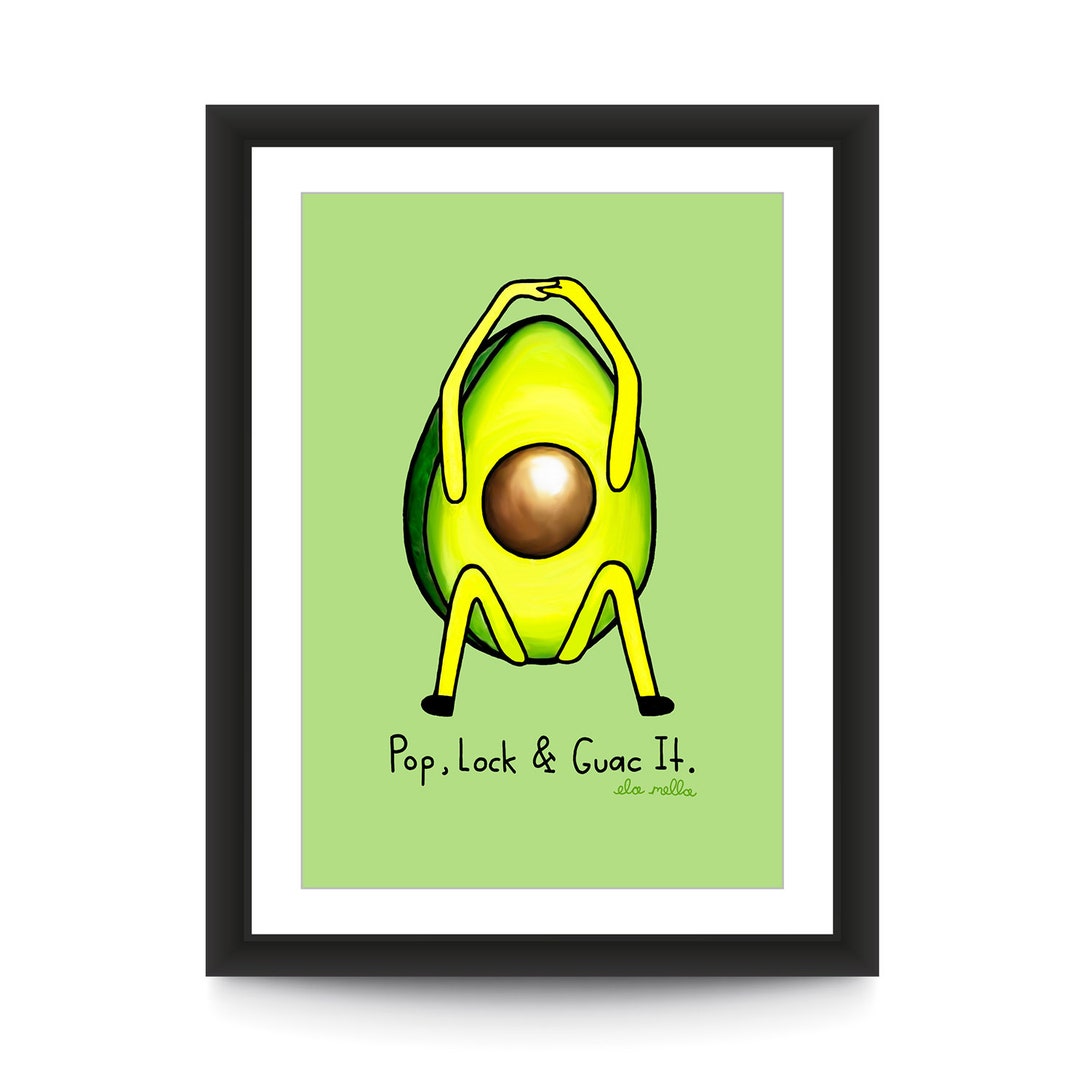 Pop, Lock & Guac It Avocado Art Print - Etsy