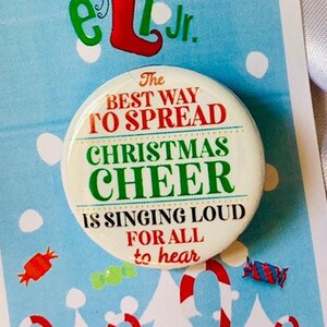 Elf Jr. the Musical Inspired Pinback, Best Way to Spread Christmas ...