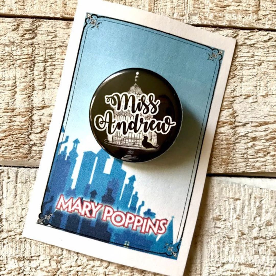 Miss Andrew Mary Poppins Musical Inspired Pin, Pinback, Button, Musical ...