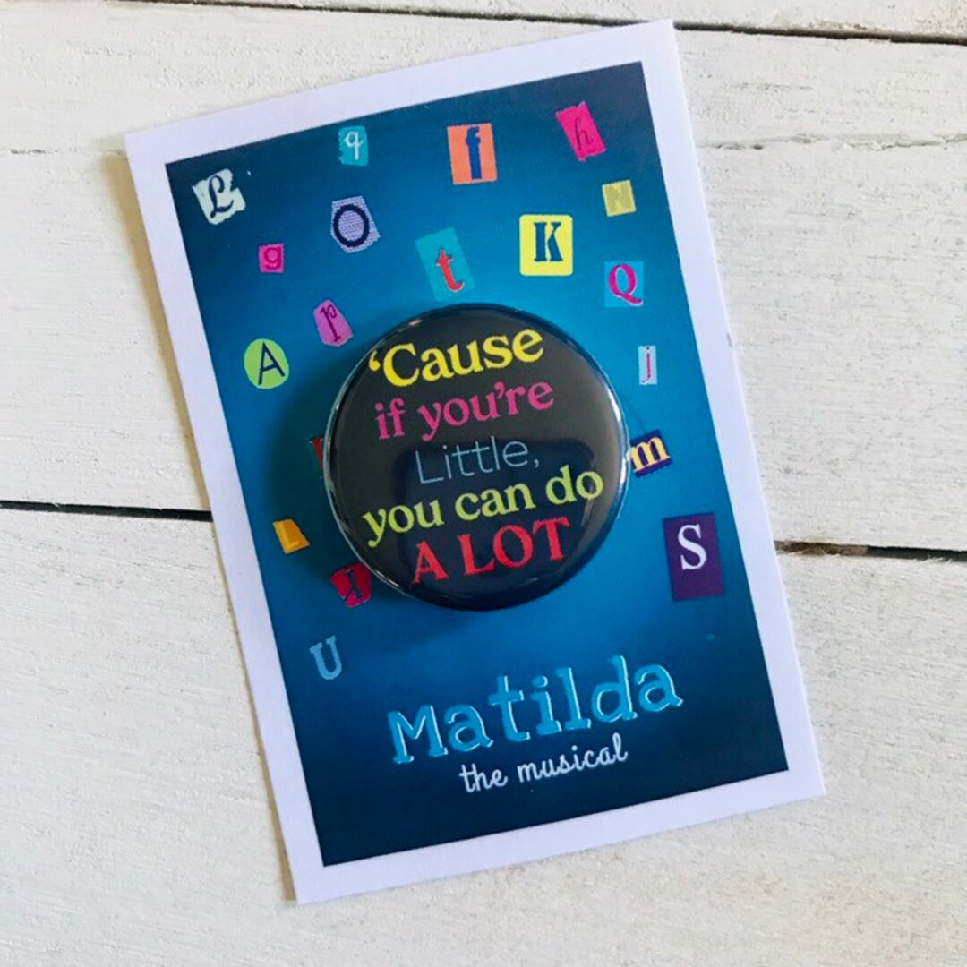 Matilda the Musical Inspired If You're Little You Can Do A Lot Pinback ...