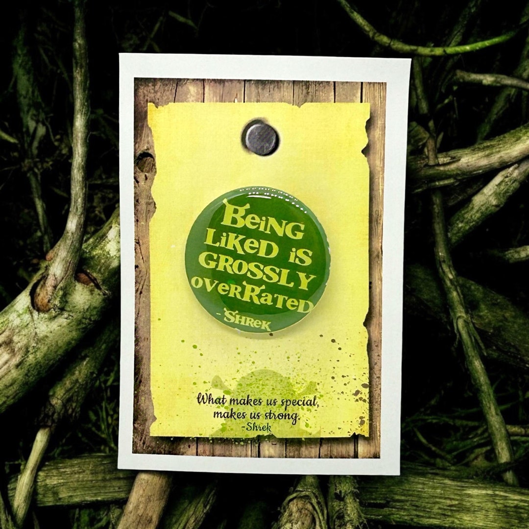 SHREK Musical Inspired Being Liked is Grossly Overrated Pin, Pinback ...