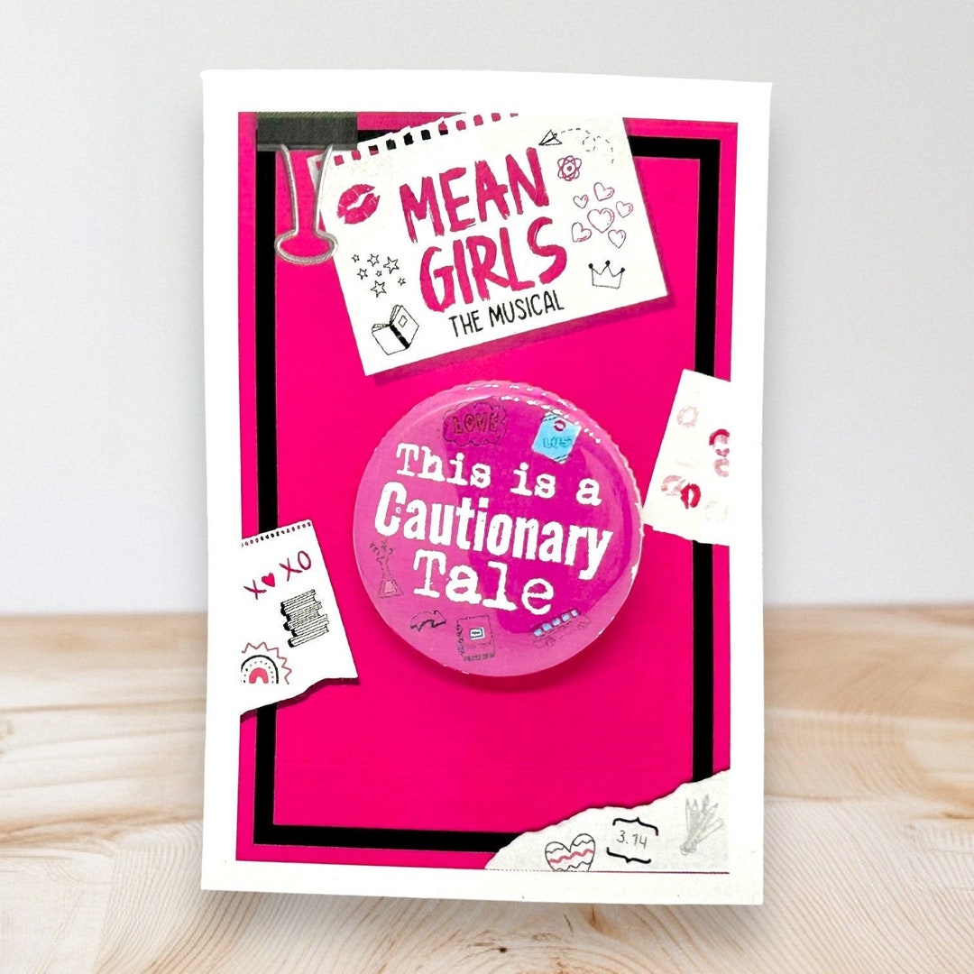 Mean Girls the Musical Cautionary Tale Inspired Pinback, Button, Badge ...