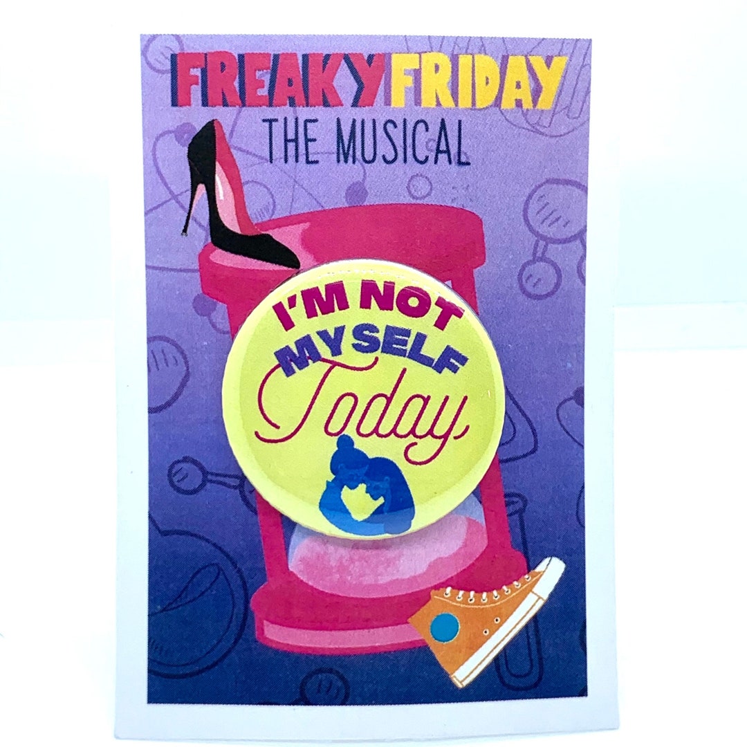 Freaky Friday the Musical Not Myself Today Inspired Pin, Badge, Magnet ...