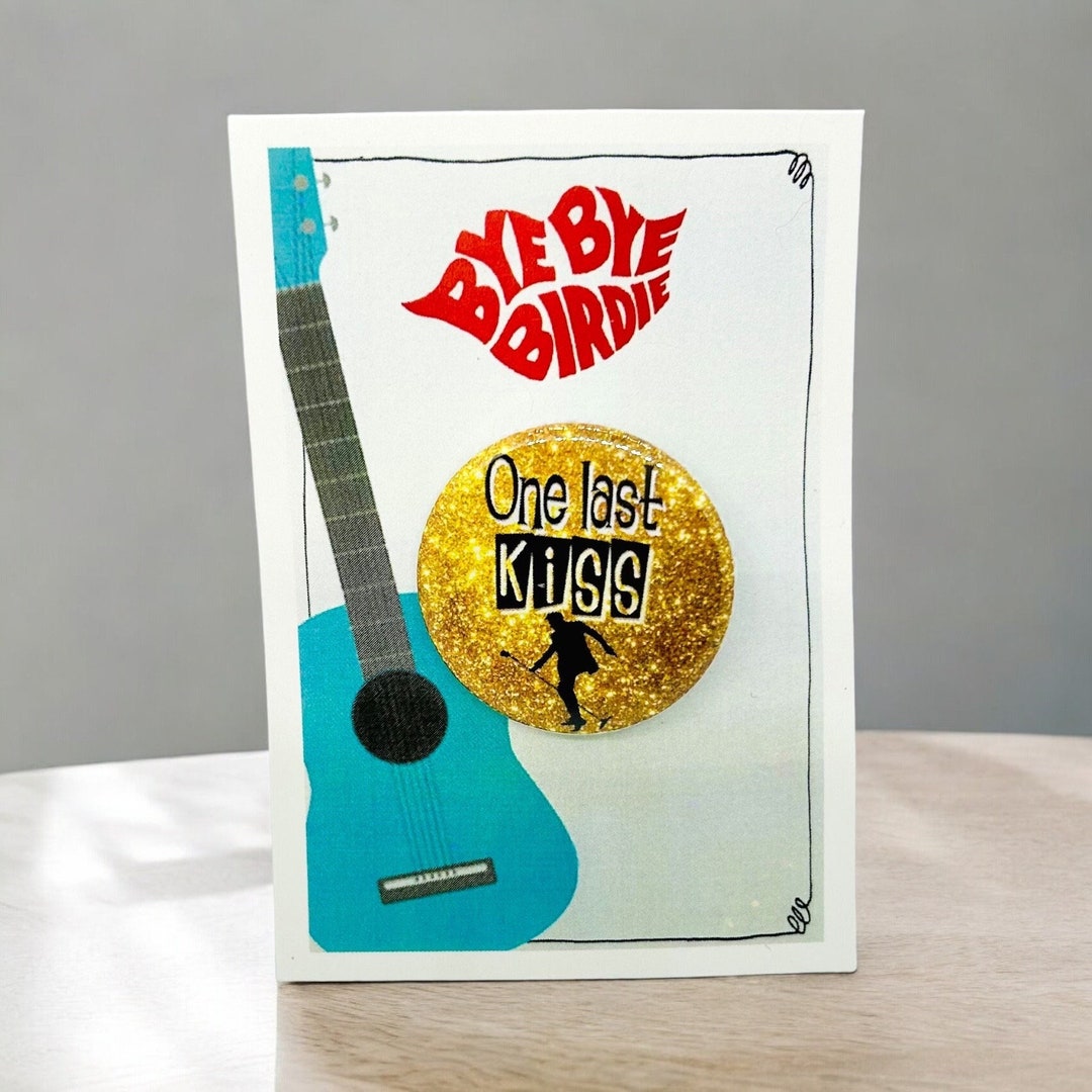 Bye Bye Birdie the Musical One Last Kiss Inspired Pinback, Button ...