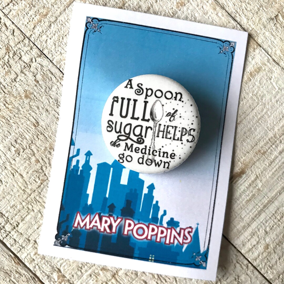 Spoonful of Sugar Mary Poppins Musical Inspired Pin, Pinback, Button ...