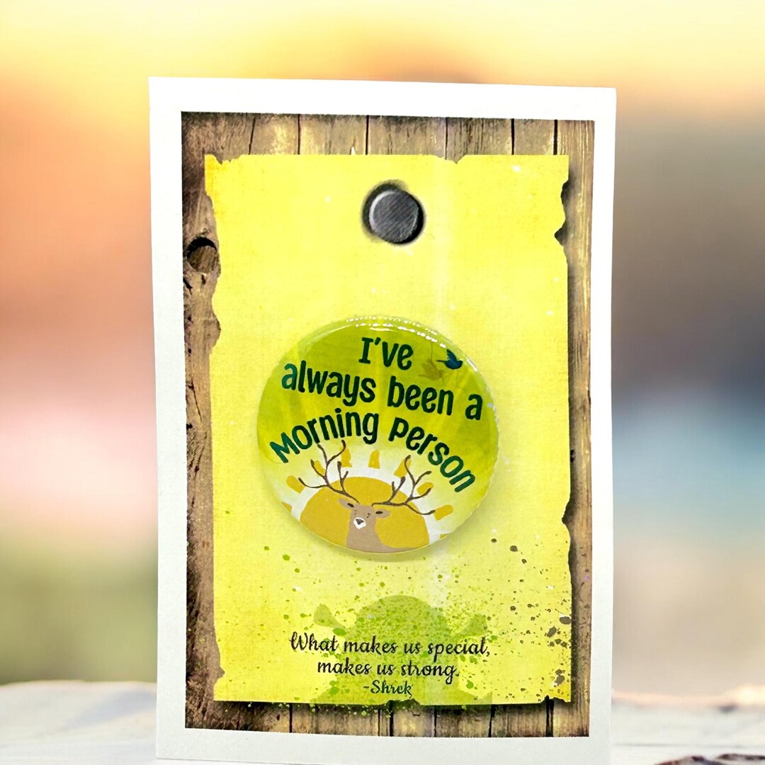 SHREK Musical Inspired Morning Person Pin, Pinback, Magnet, Pinback ...