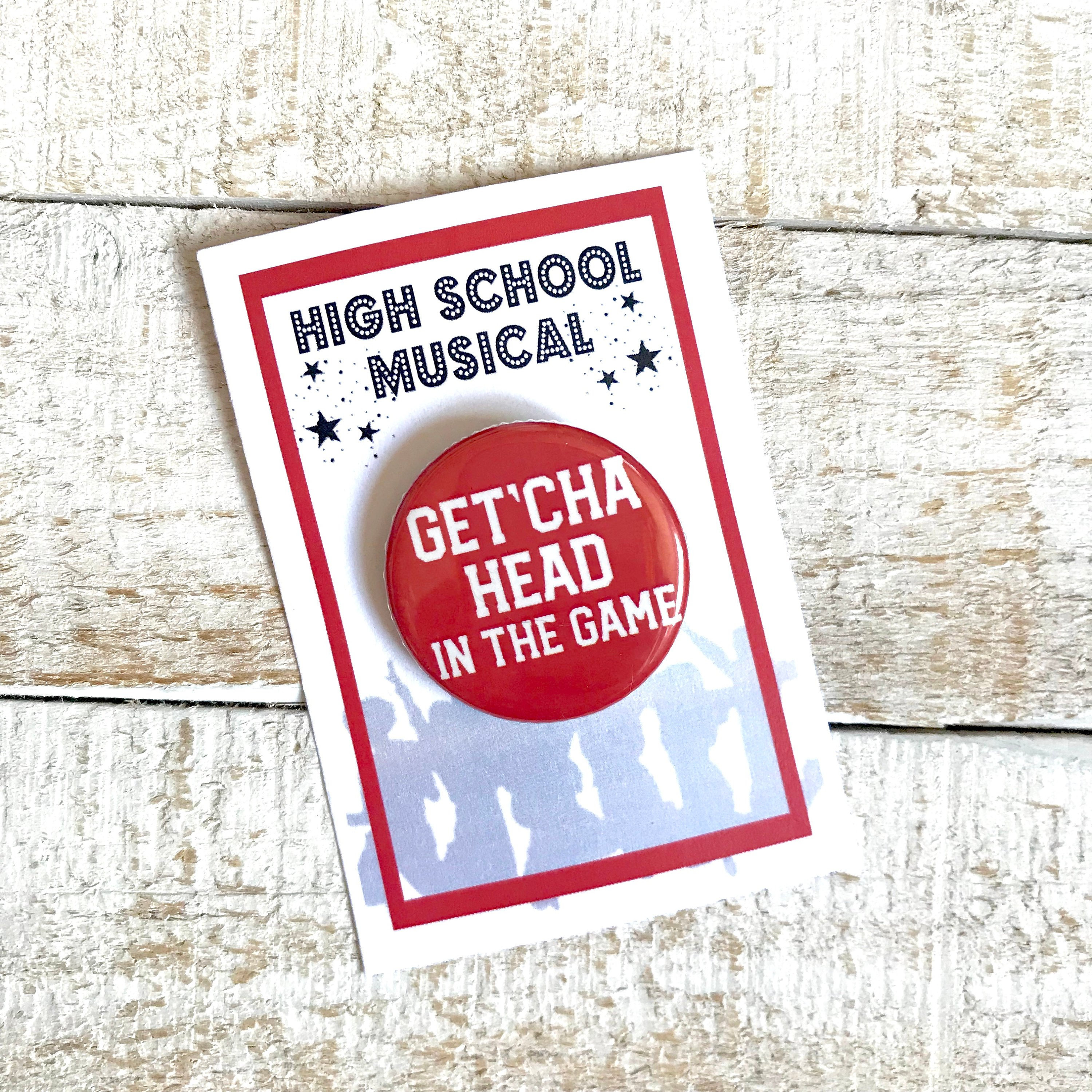 Get'cha Head in the Game, High School Musical Inspired Pin, Magnet ...