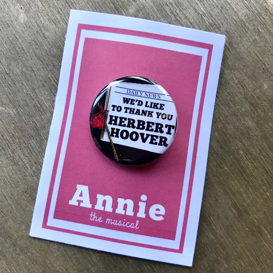 We'd Like to Thank You Herbert Hoover Pin, Annie the Musical, Pinback ...