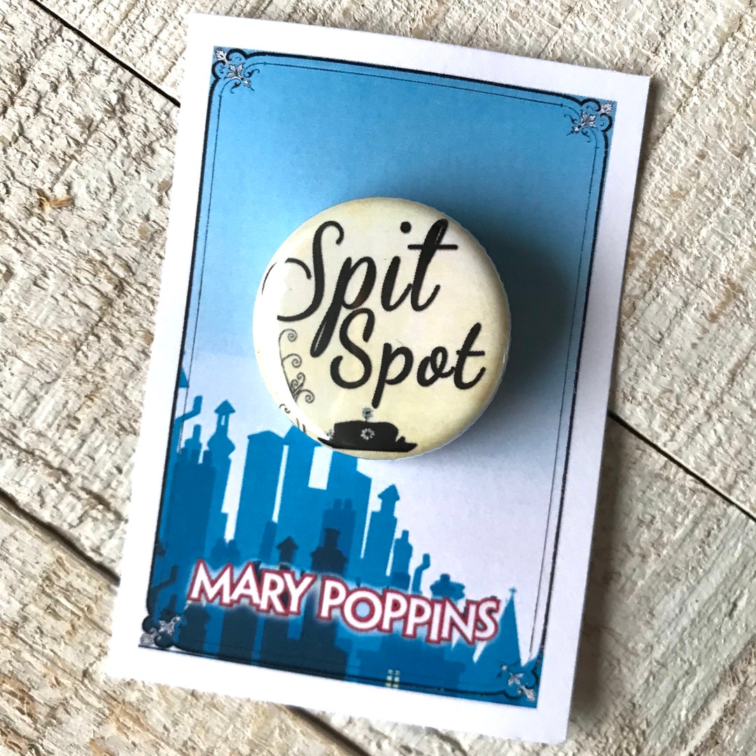 Spit Spot, Mary Poppins Musical Inspired Pin, Pinback, Button, Musical ...