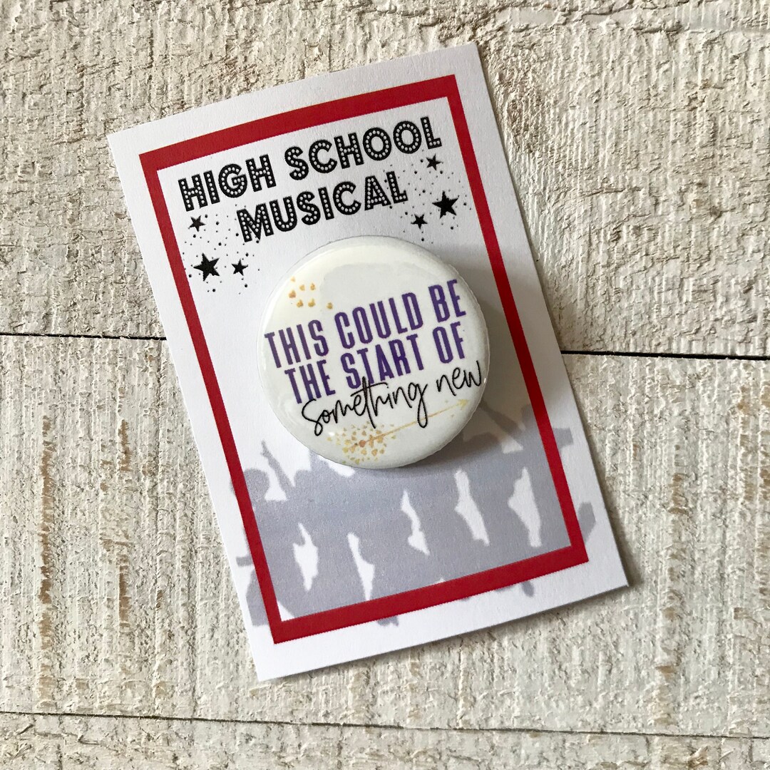 The Start of Something New, High School Musical Inspired Pin, Magnet ...