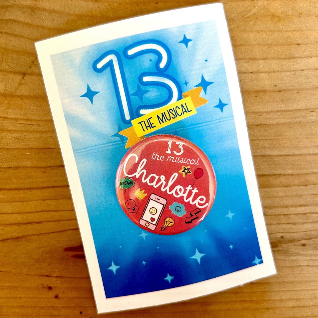 13 the Musical, Charlotte Inspired Pin, Badge, Magnet, Button, Musical ...