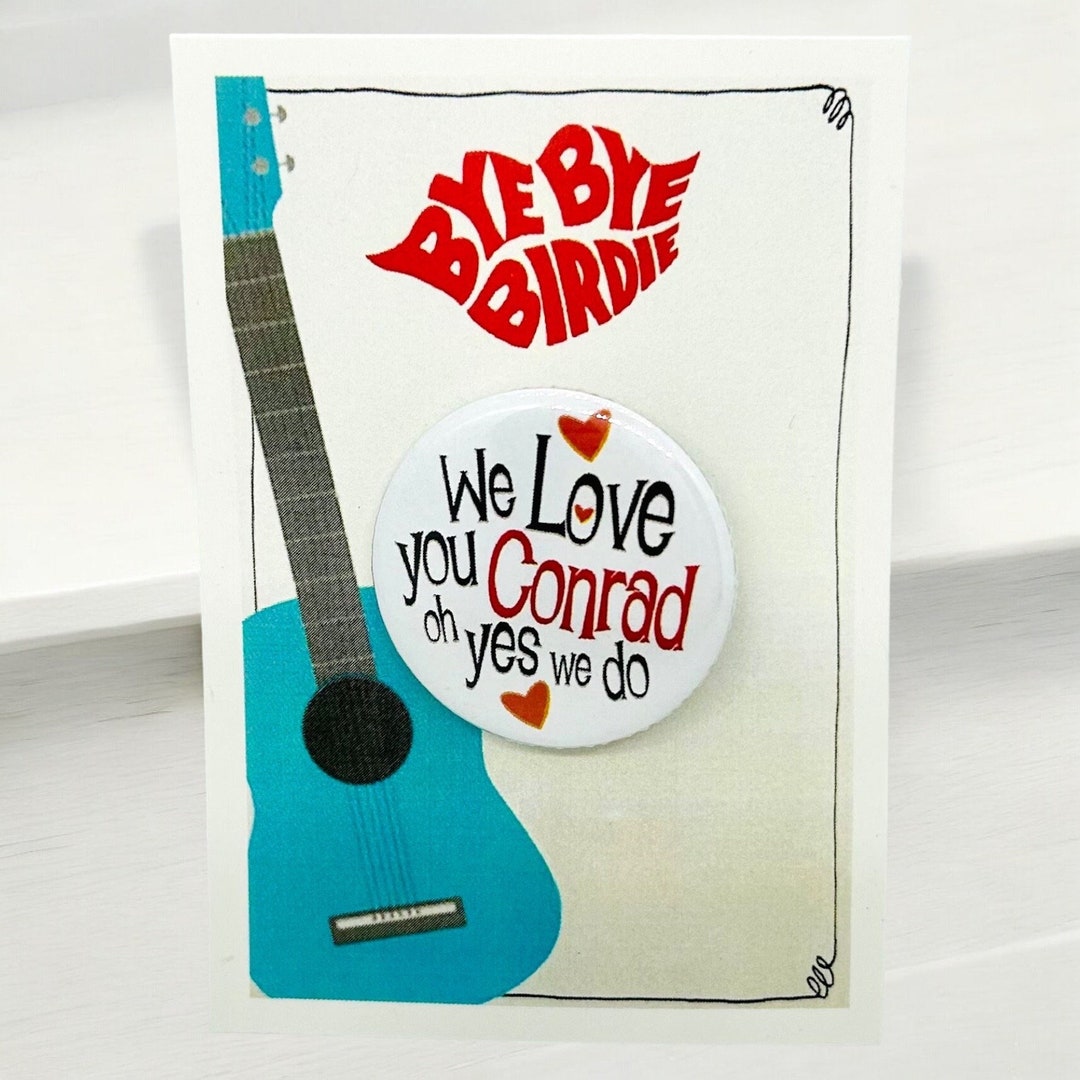 Bye Bye Birdie the Musical We Love You Conrad Inspired Pinback, Button ...