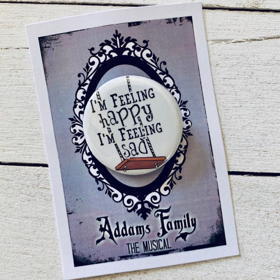 Addams Family Musical Inspired Pin, Magnet, I'm Feeling Happy I'm ...