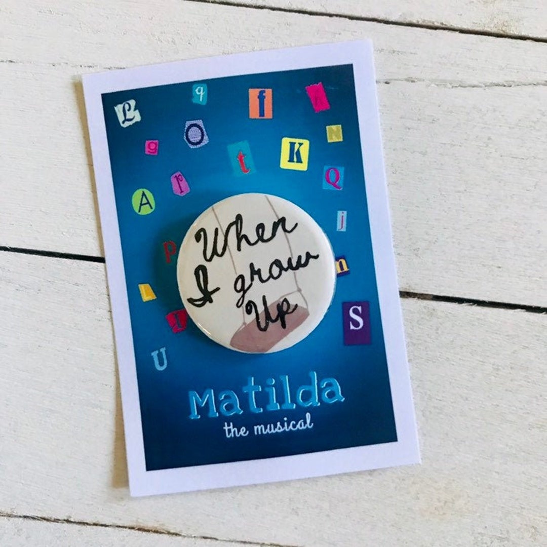 Matilda the Musical Inspired When I Grow up Pinback, Button, Badge ...