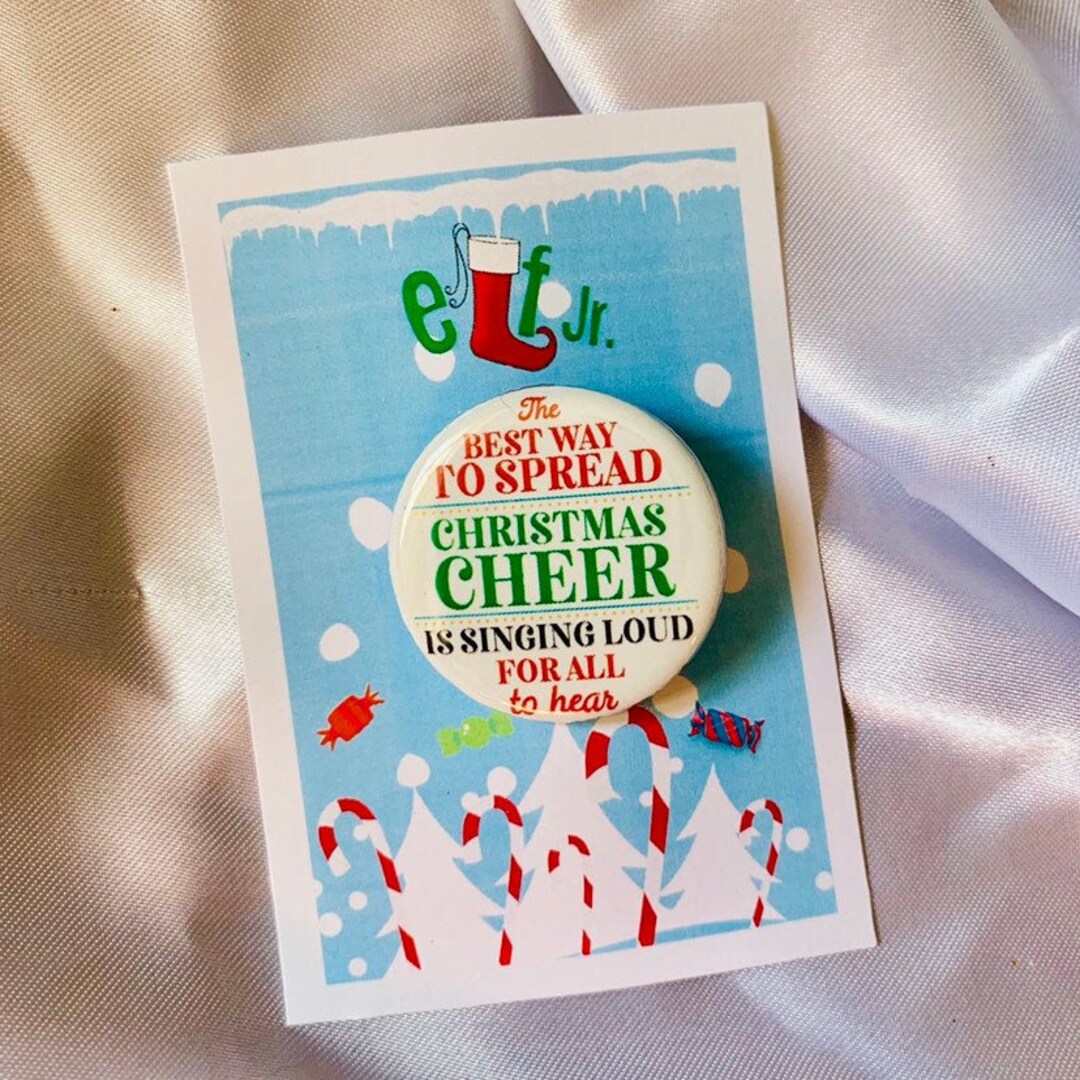 Elf Jr. the Musical Inspired Pinback, Best Way to Spread Christmas ...