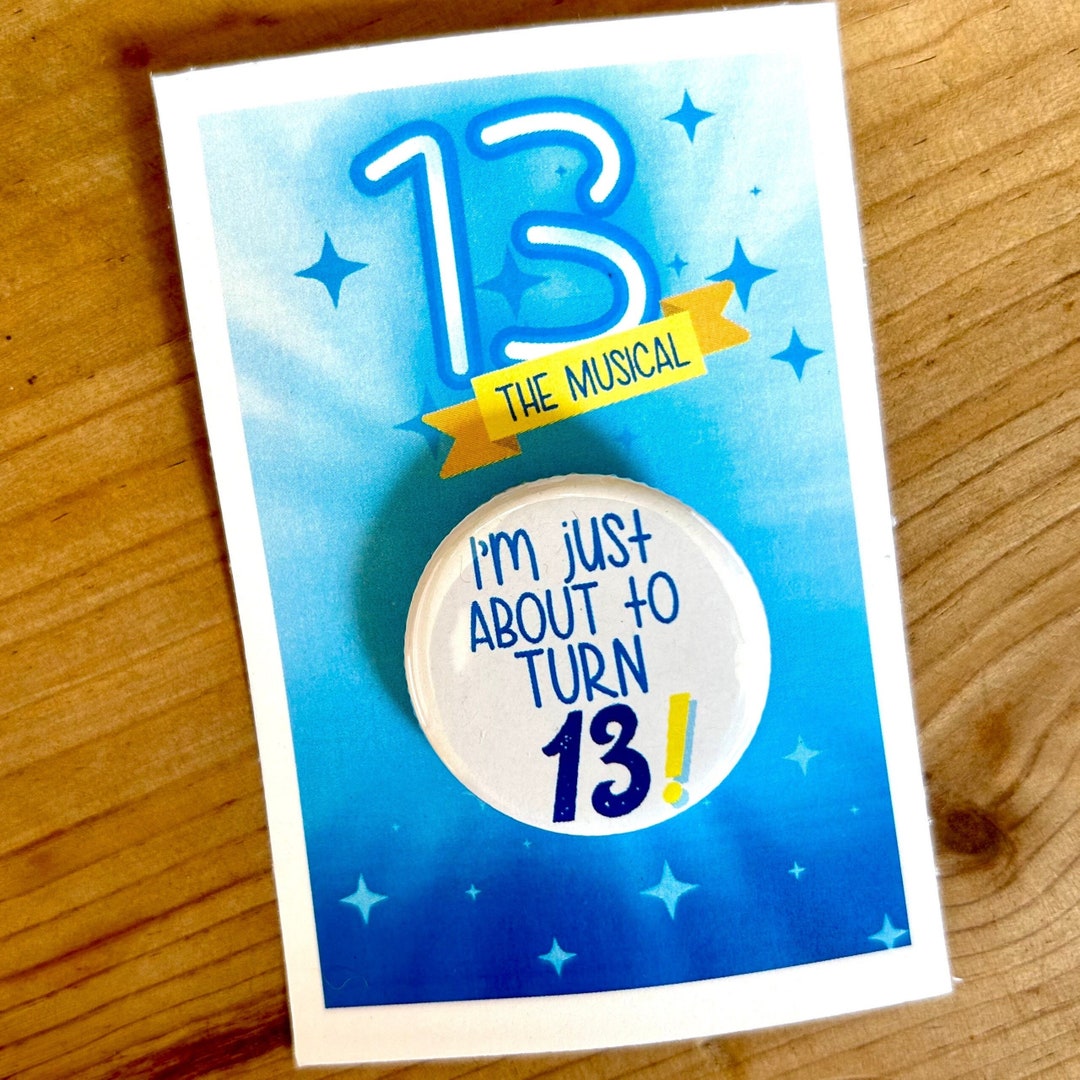 13 the Musical Thirteen Inspired Pin, Badge, Magnet, Button, Musical ...