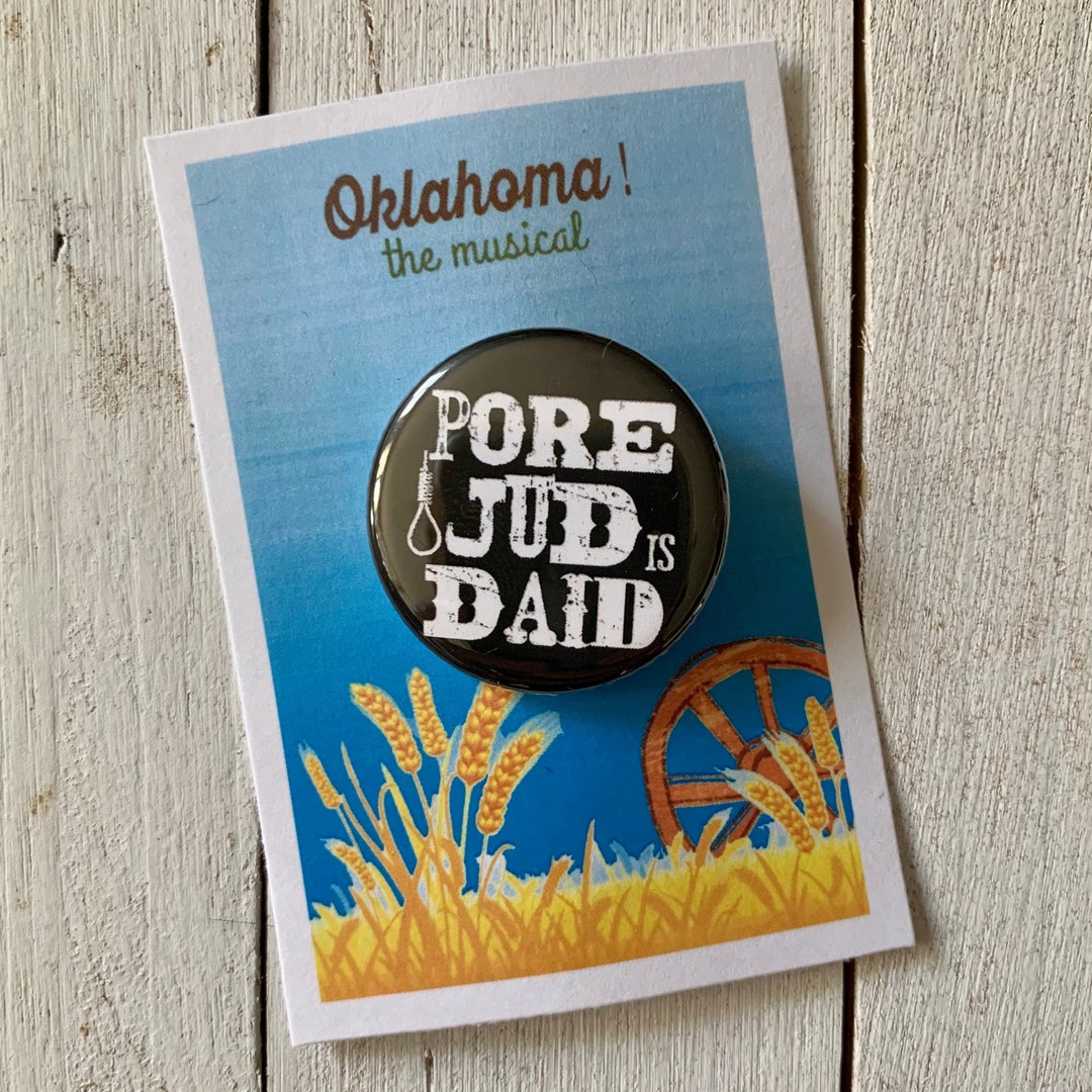 Oklahoma Musical Jud Fry Pore Jud is Daid Inspired Pinback, Button ...