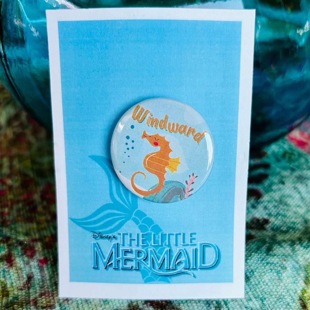 Little Mermaid the Musical Inspired Windward Pin, Magnet, Button, Badge ...
